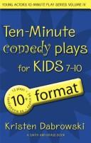 Ten-Minute Comedy Plays for Kids 7-10/10+ Format Volume 4 by Kristen ...