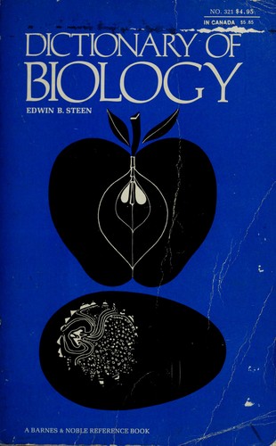 Dictionary of biology by Edwin Benzel Steen | Open Library