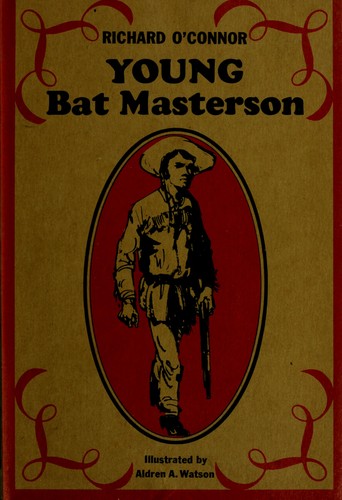Young Bat Masterson. by Richard O'Connor | Open Library
