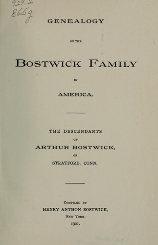 Genealogy of the Bostwick family in America by Henry Anthon Bostwick ...