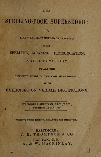 The spelling-book superseded by Sullivan, Robert | Open Library