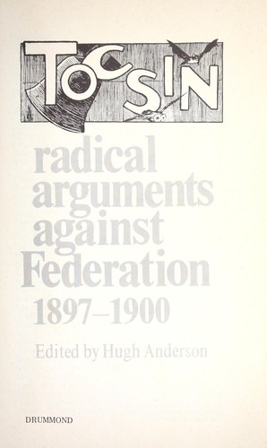 Tocsin : radical arguments against Federation, 1897-1900 | Open Library