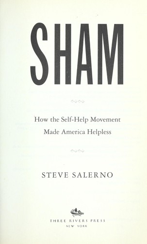 Sham : how the self-help movement made america helpless | Open Library