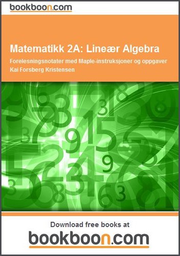 Matematikk 2A: Lineær Algebra Forelesningsnotater med Maple ...