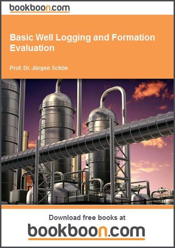Basic Well Logging and Formation Evaluation by Prof. Dr. Jürgen Schön ... Basic Well Logging and Formation Evaluation by Prof. Dr. Jürgen Schön ...