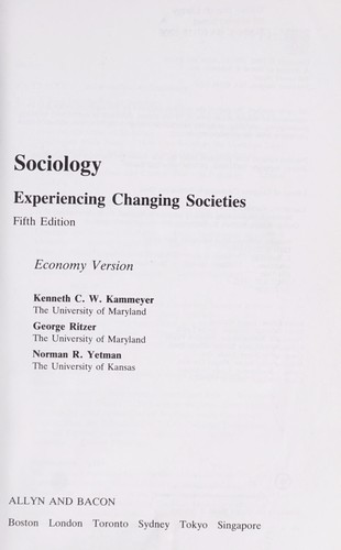 Sociology, experiencing changing societies by Kenneth C. W. Kammeyer ... Sociology, experiencing changing societies by Kenneth C. W. Kammeyer ...
