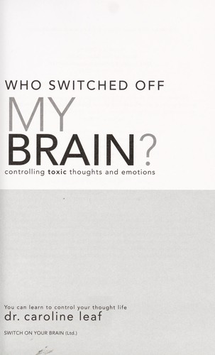 Who Switched Off My Brain By Caroline Leaf Open Library
