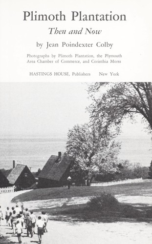 Plimoth Plantation: then and now. by Jean (Poindexter) Colby | Open Library