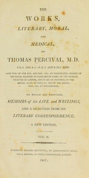 The works, literary, moral, and medical of Thomas Percival by Thomas ...